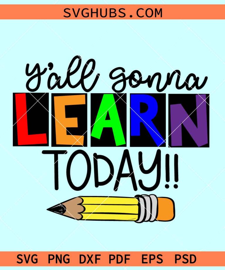You Gonna Learn Today SVG | School Quote SVG