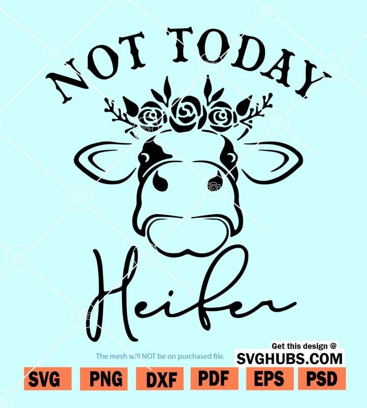 Not Today Heifer SVG, Heifer SVG, Farm animal svg, Heifer please SVG ...