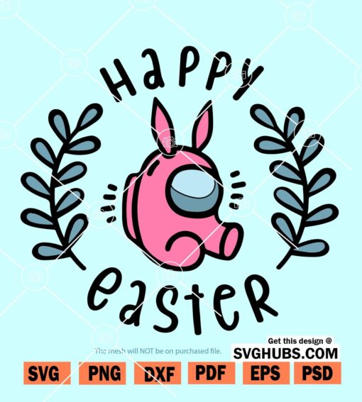 Among Us Easter SVG, Easter is Among Us SVG, Easter Svg Files for Cricut