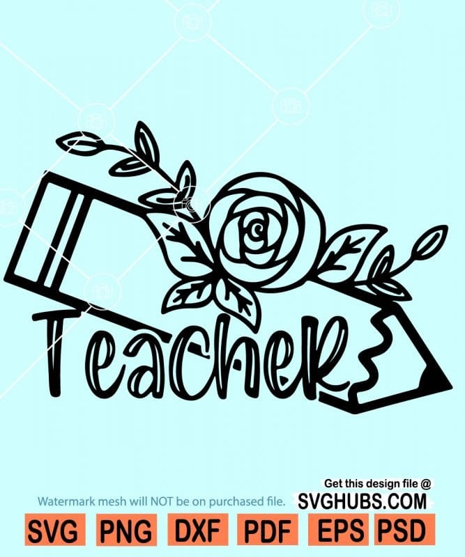 Floral teacher pencil SVG, Floral Teacher SVG, Flower Pencil Teacher ...