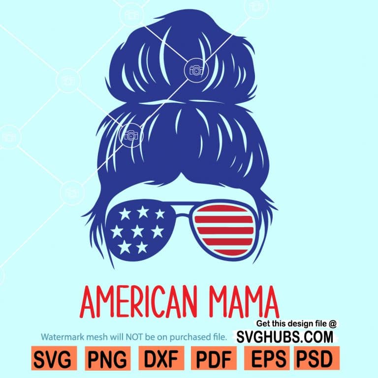 Messy Bun 4th Of July Svg American Mama Svg Patriotic Messy Bun Svg