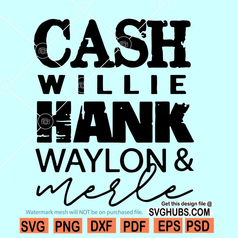 Cash Hank Willie Waylon Merle svg - Svg Hubs