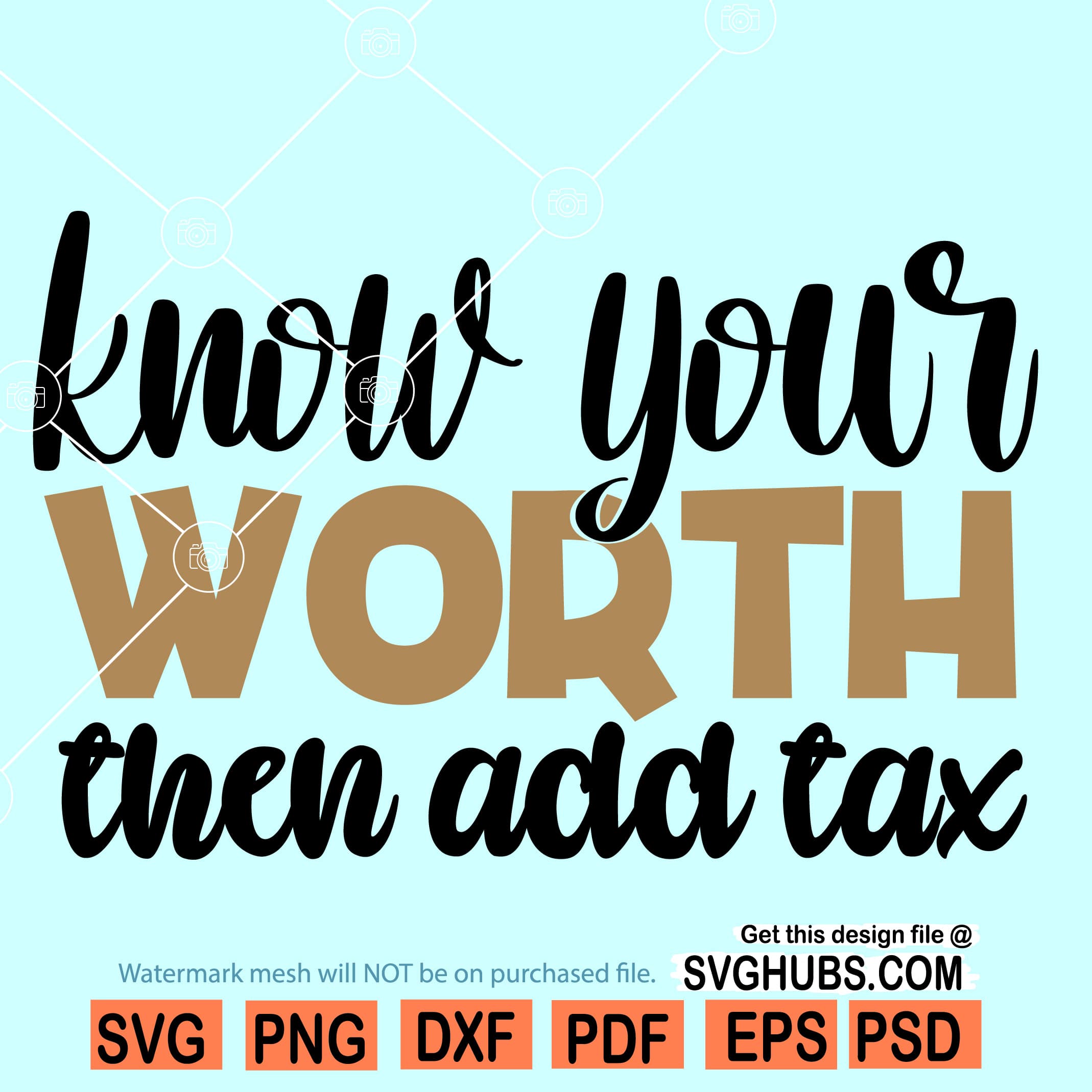 Know Your Worth Then Add Tax Svg Inspirational Svg Know Your Worth Then Add Tax Svg Inspirational Svg
