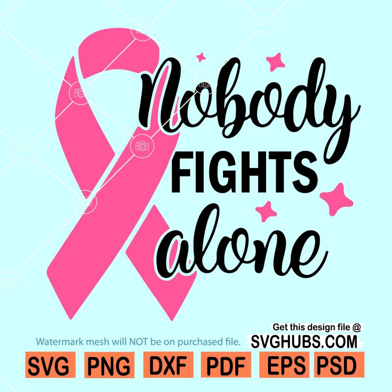 Nobody Fights Alone breast cancer svg, Breast Cancer svg, Cancer ...
