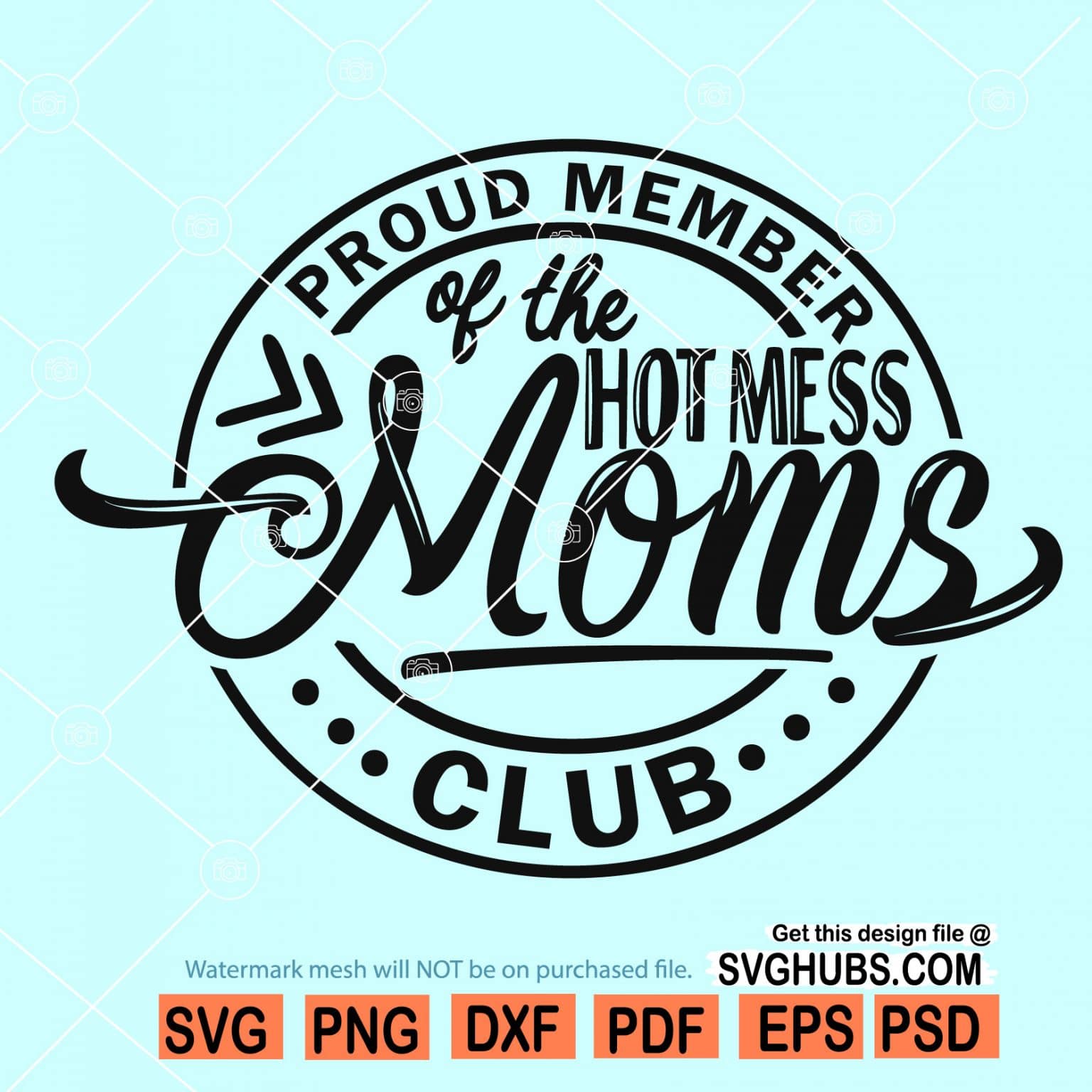 Proud Member of the Hot Mess Moms Club svg, Hot Mess Moms Club svg, hot ...