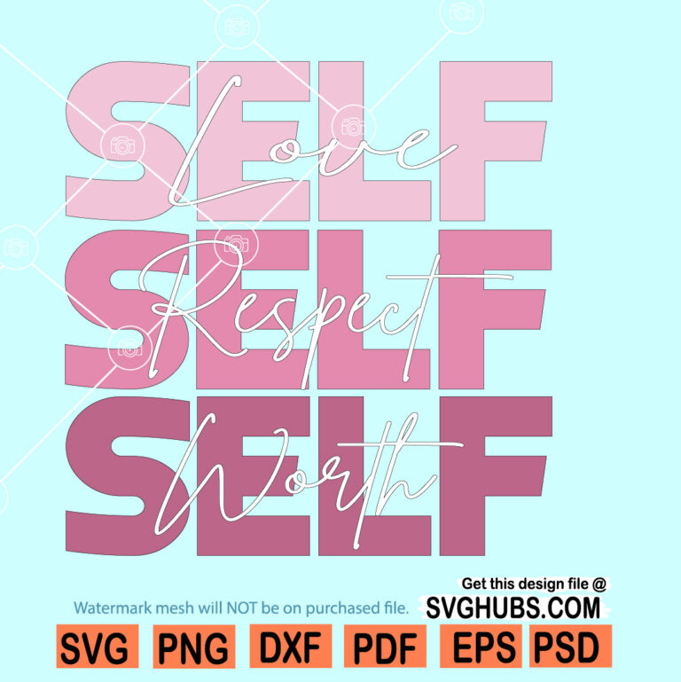 Self Love SVG, Self Respect Svg, Self worth SVG, Self Confidence SVG ...