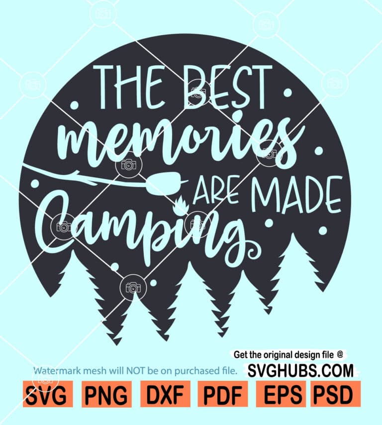 The Best Memories Are Made Camping SVG, Camp Life Svg, Happy Camper Svg ...