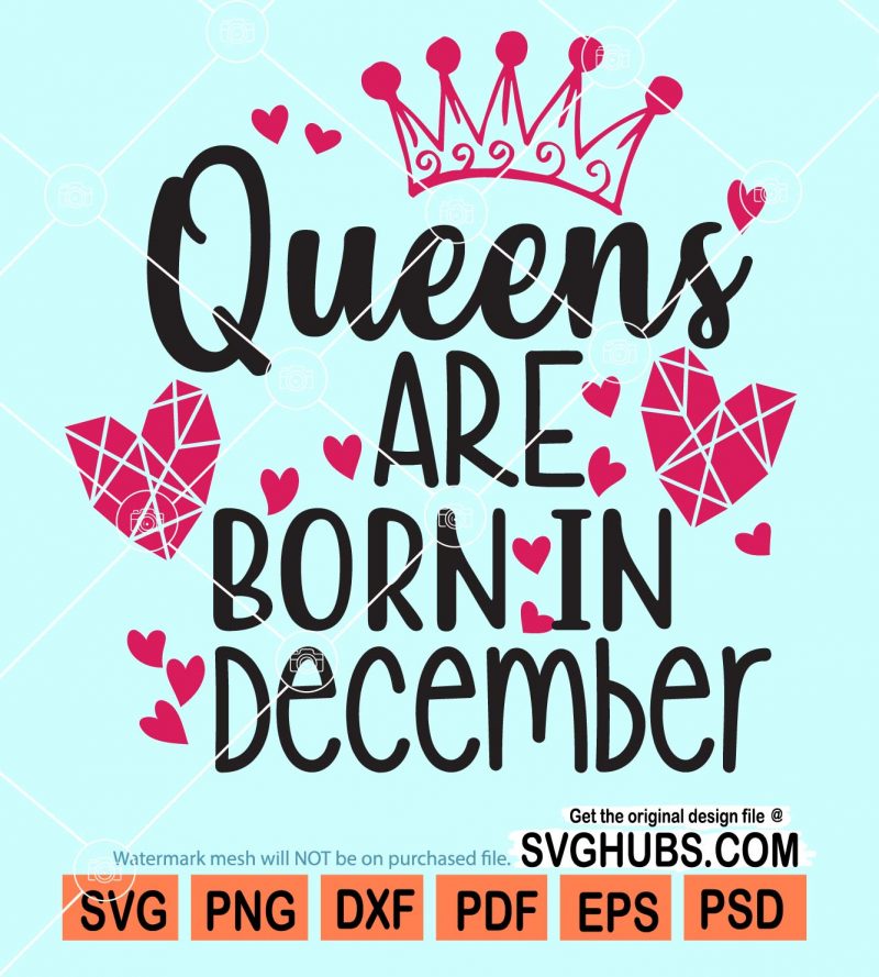 Queens are born in december svg, december queens, birthday queens ...