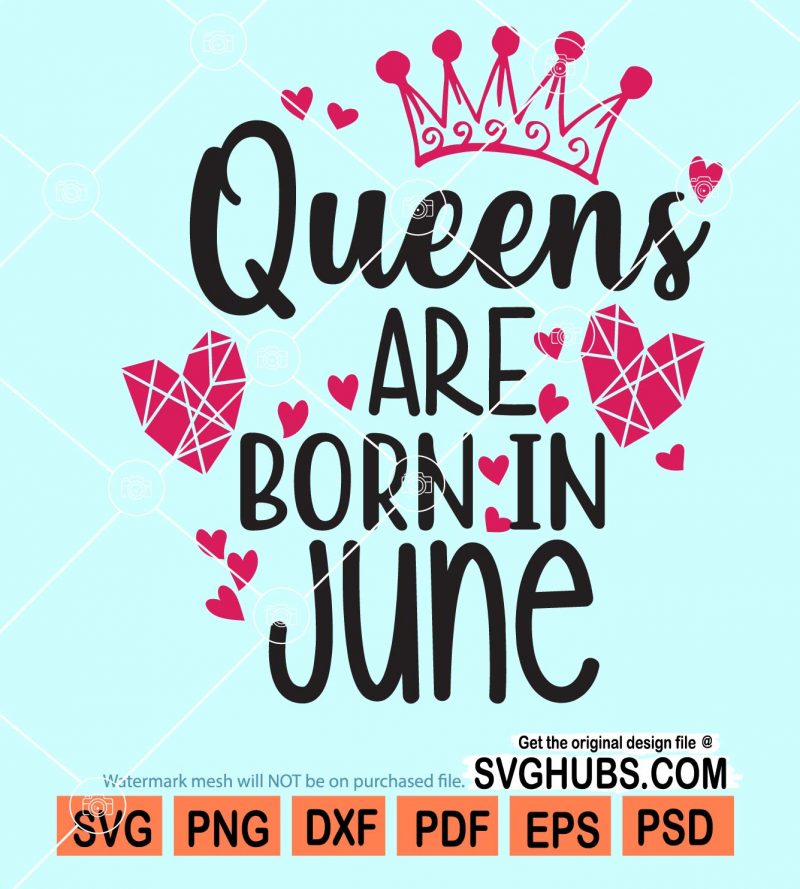 Queens are born in june svg, june queens, birthday queens, queen crown ...