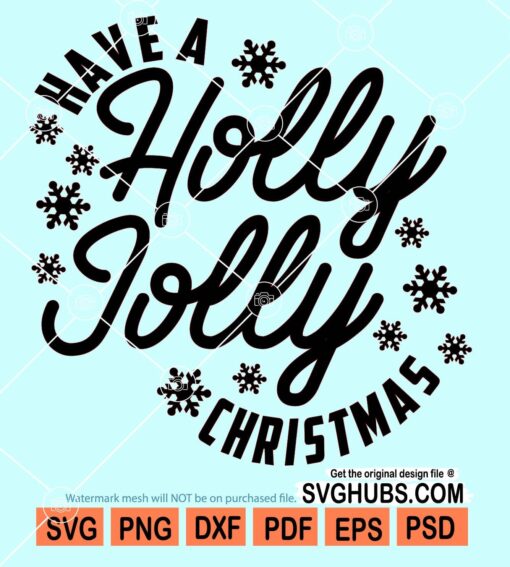 Have a holly jolly christmas svg, holly jolly svg, Christmas svg ...