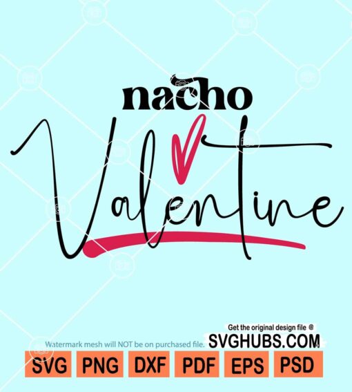 Nacho Valentine Svg, Funny Valentines Svg, Love Heart Svg, Love Svg ...