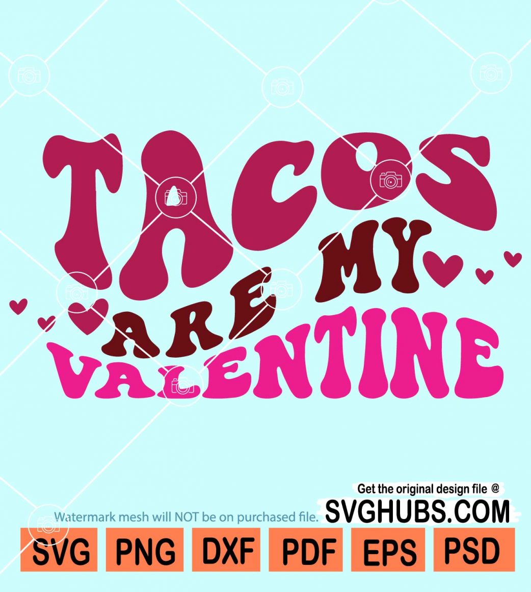 Tacos Are My Valentine Svg Taco Lover Valentine Svg Love Sign Svg