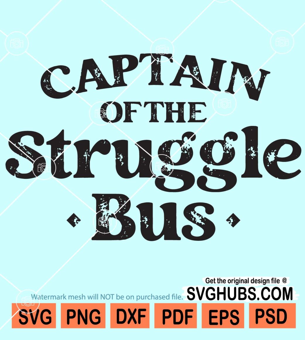 Captain of the struggle bus svg, Funny Sarcastic Svg, sarcastic svg ...