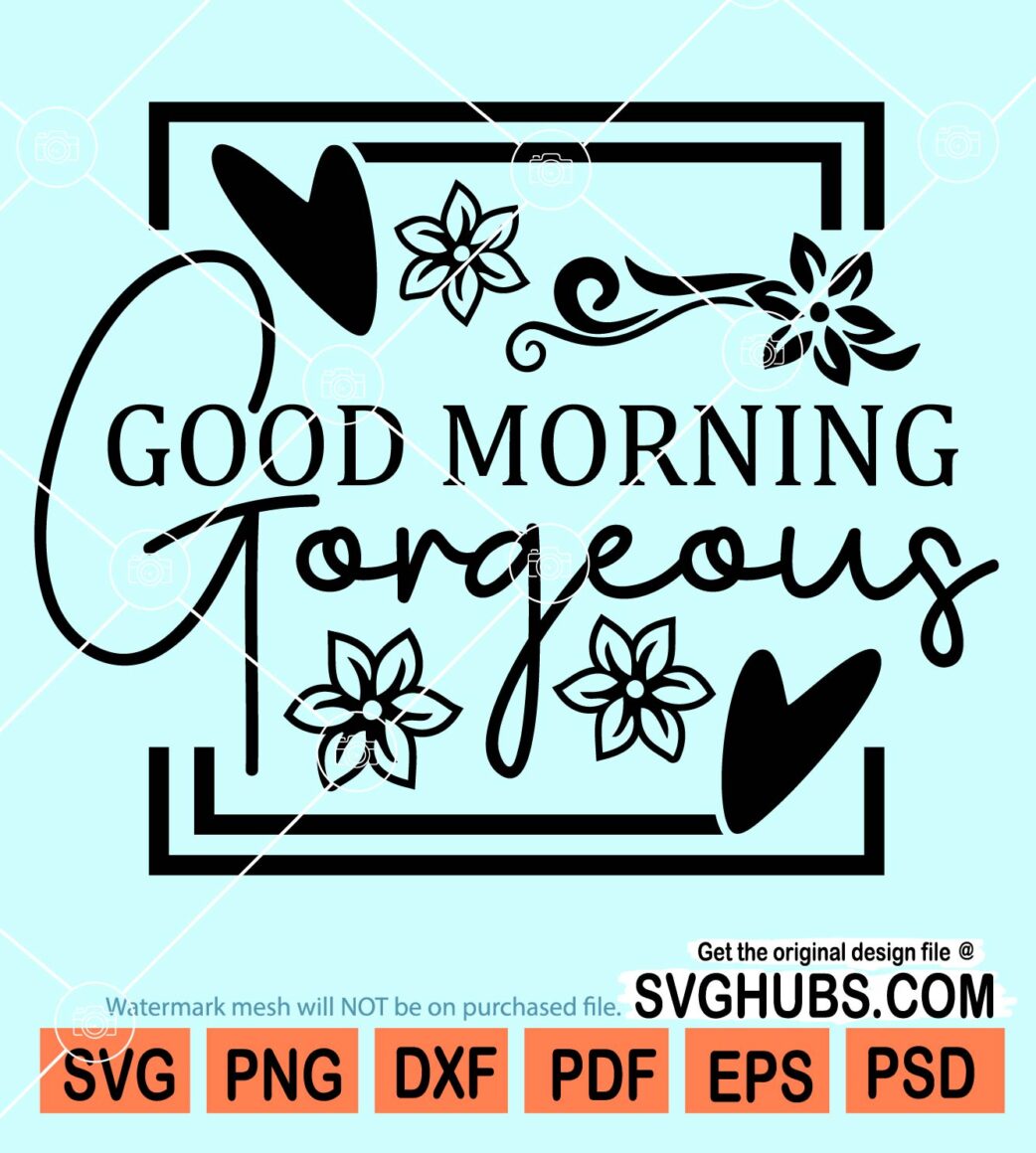 Good morning gorgeous svg, Hello Handsome SVG, anniversary Svg, couples ...
