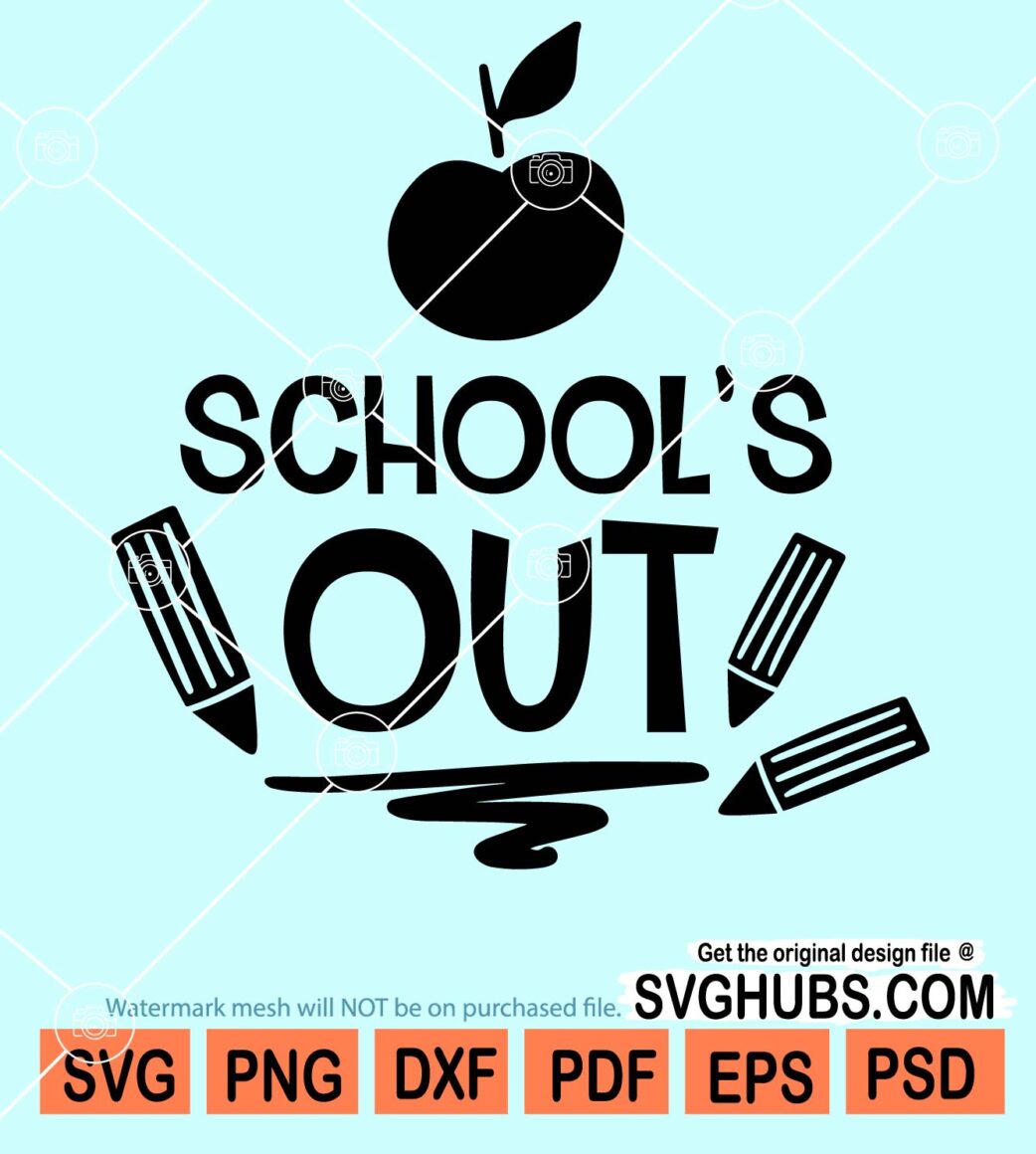 School's out svg, Apple teacher svg, pencil svg, End Of School Svg ...