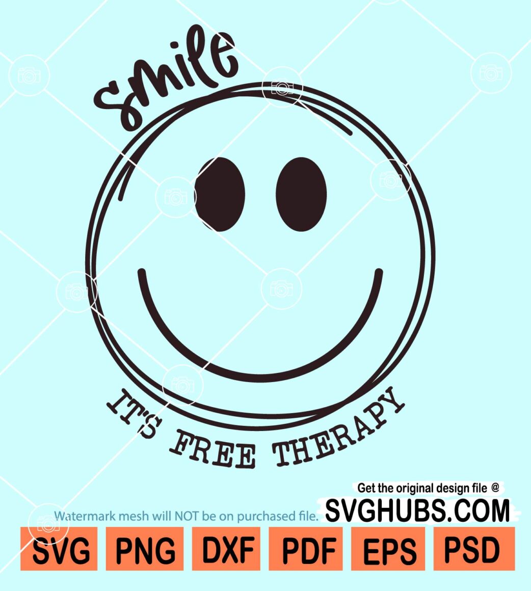 Smile It's free therapy svg, Smiley face svg, happiness svg, Good Vibes ...