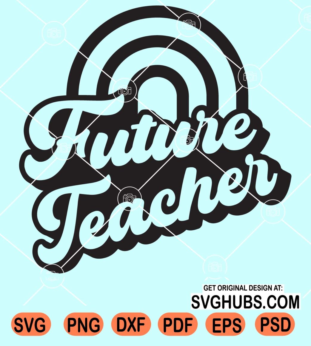 Future teacher rainbow svg, Retro Future teacher svg, Teacher rainbow ...