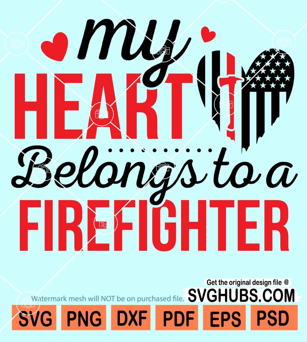 My heart belongs to a firefighter svg, Love heart firefighter flag svg ...