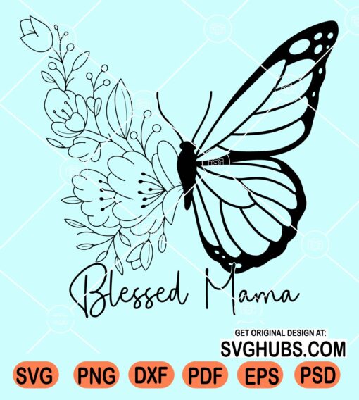 Blessed Mama With Floral Butterfly Svg, Blessed Mom Svg, Best Mom Ever ...
