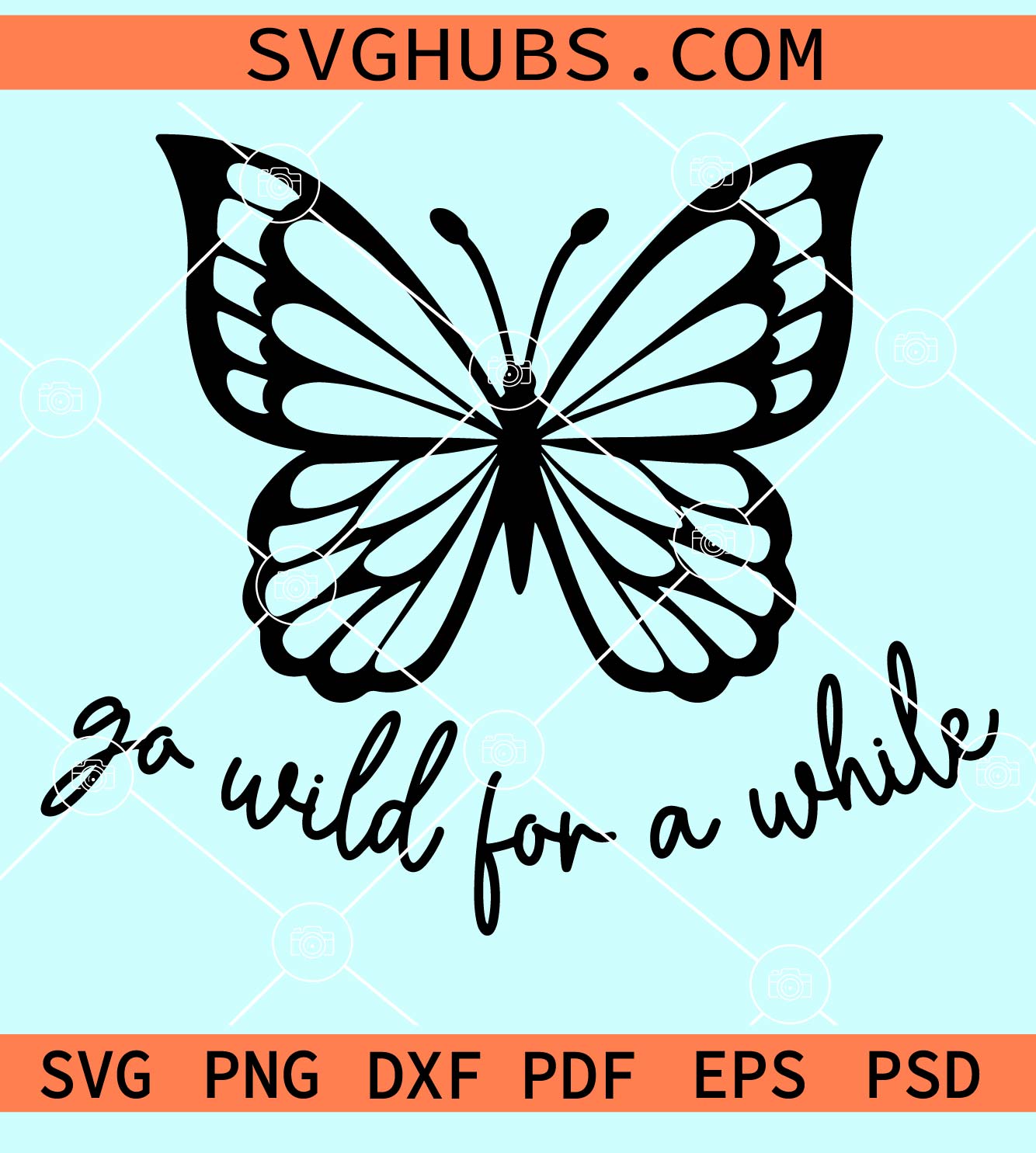 Go wild for a while with butterfly svg, Inspirational quote svg ...