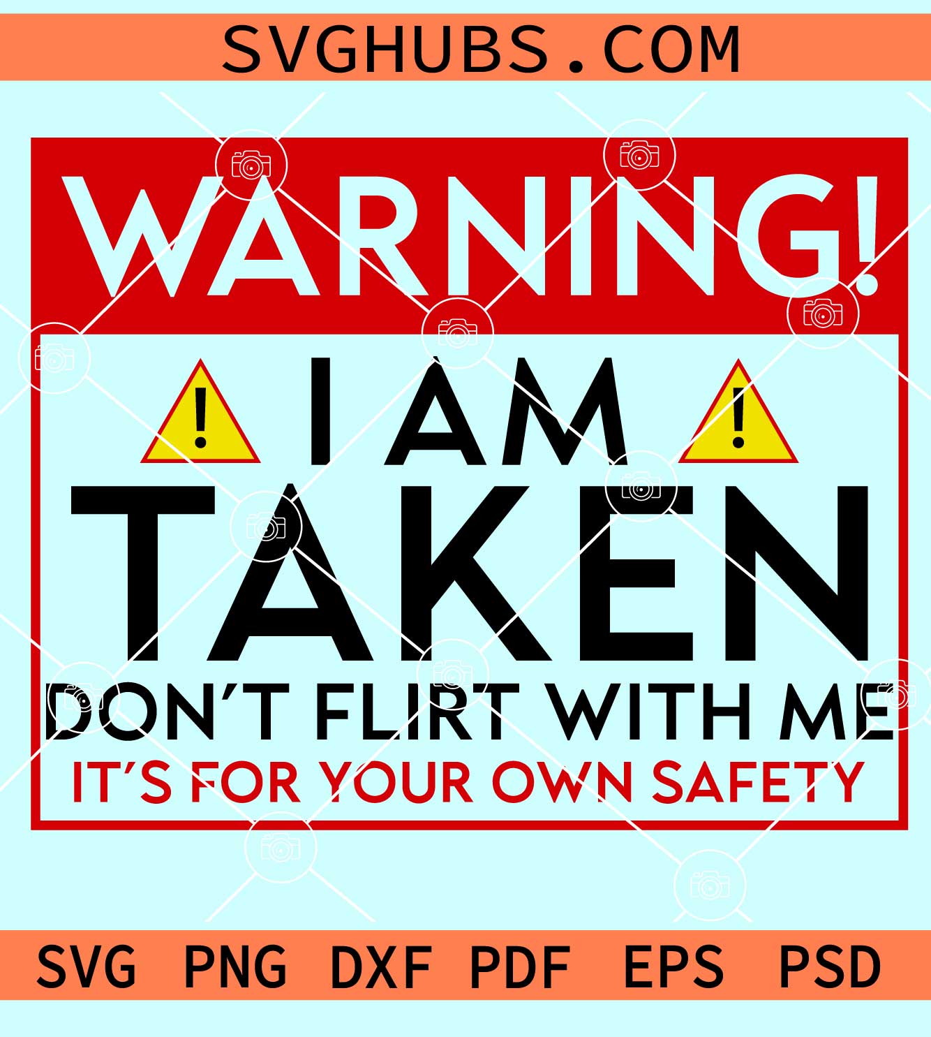 Warning I'm taken Don't flirt with me it's for your own safety svg ...