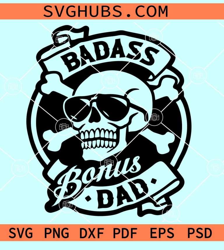 Badass Bonus Dad SVG, Badass dad SVG, Fathers Day SVG