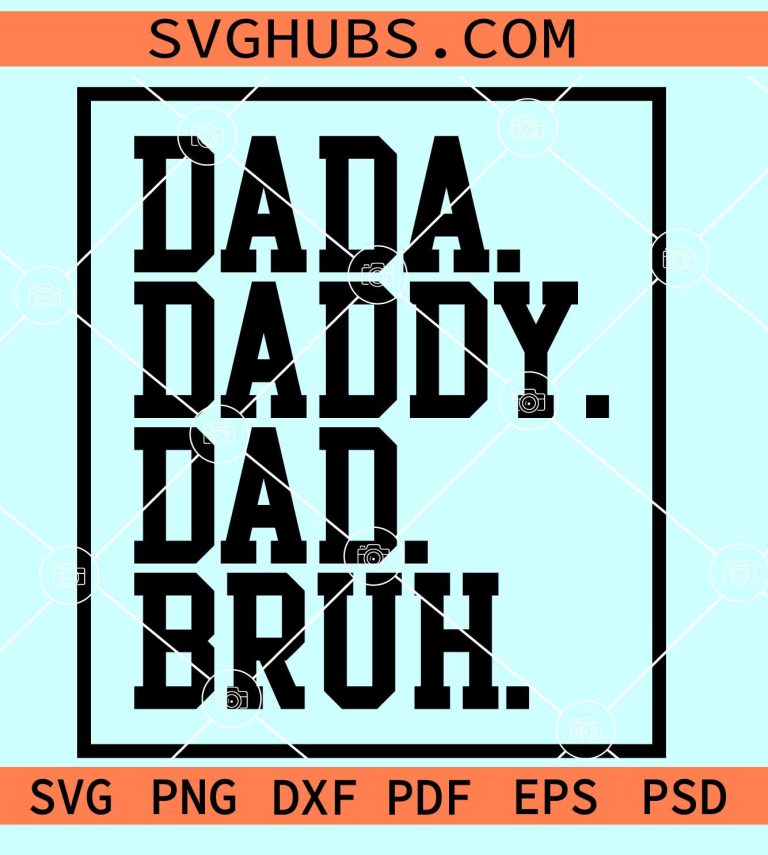 Dada Daddy Dad Bruh Svg Fathers Day Svg Dad Shirt Svg