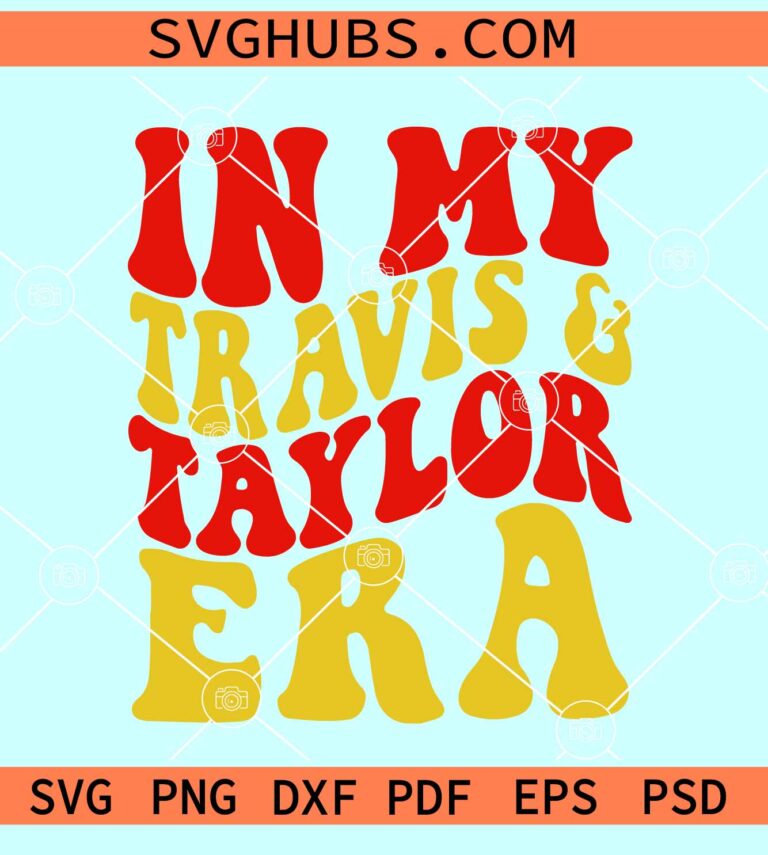 In My Travis and Taylor Era SVG, Travis Kelce and Taylor Swift SVG ...