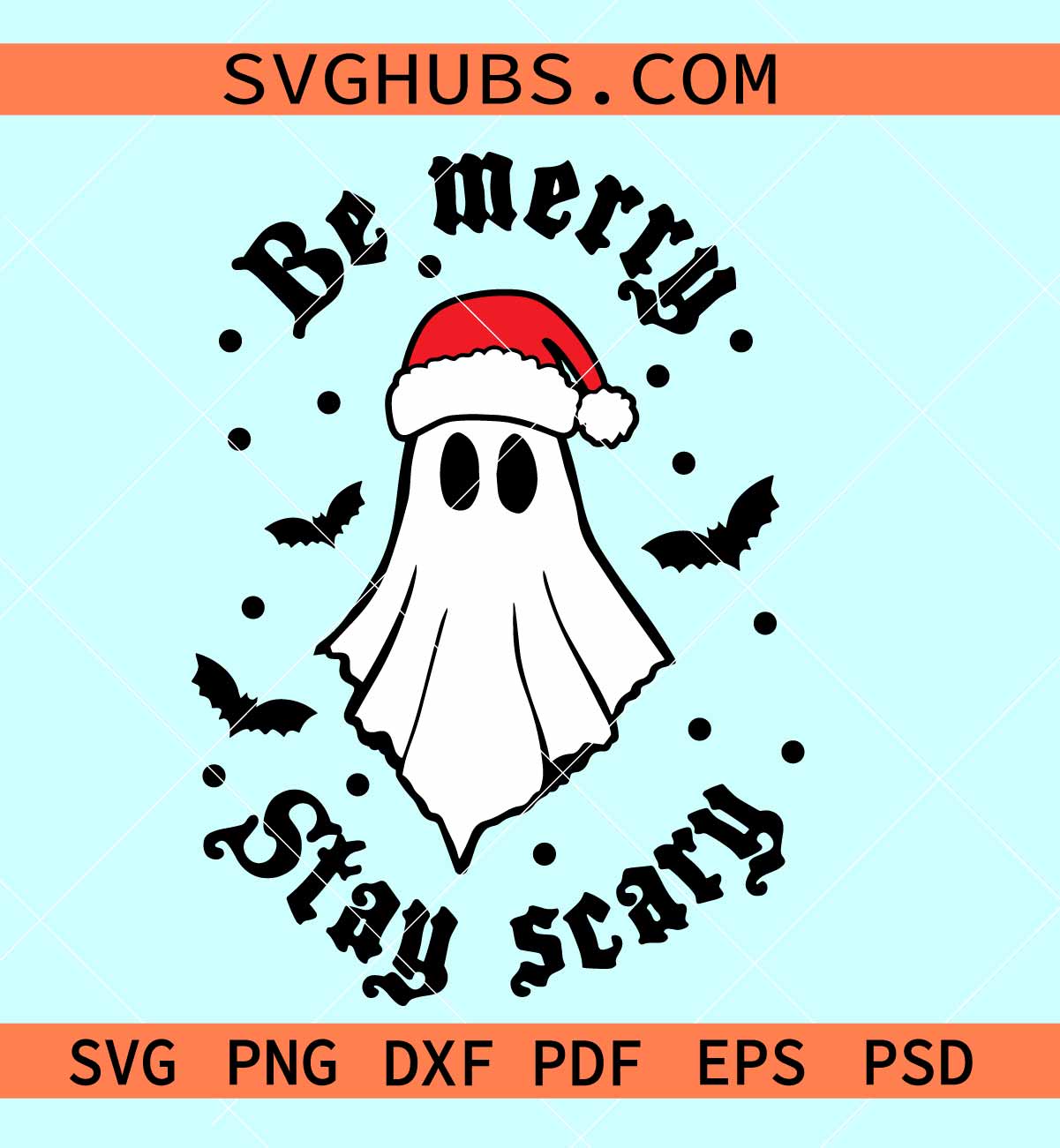 Be merry stay scary SVG, scary Christmas svg, Christmas ghost SVG