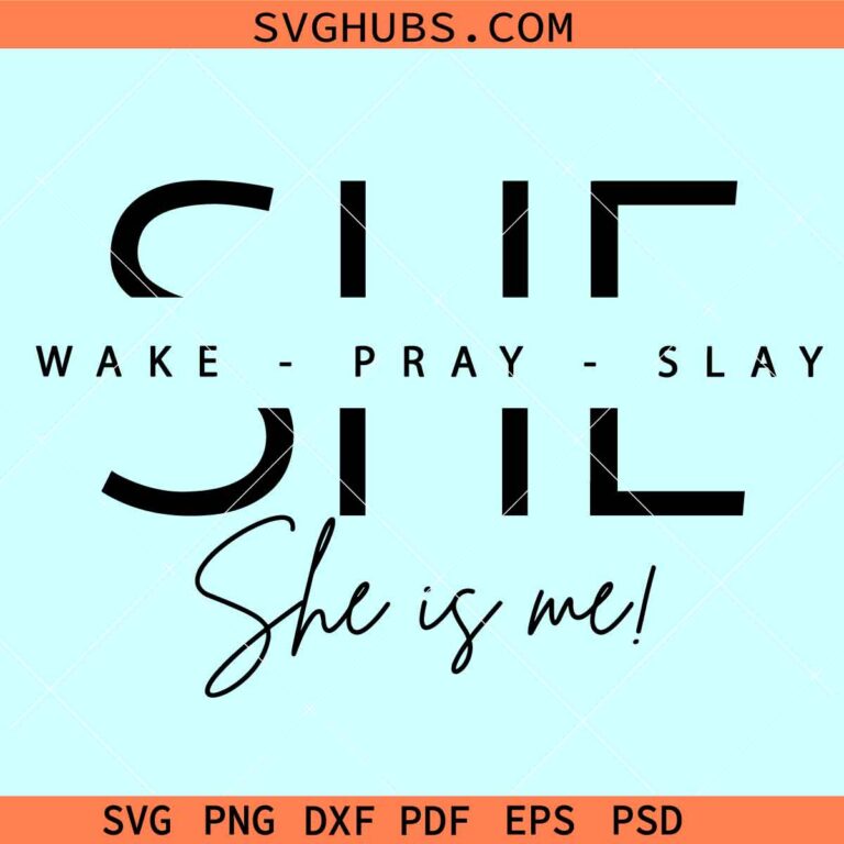 She Wake Pray Slay She is me Svg, I am she svg, motivational svg ...