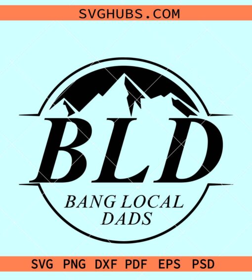 Bang Local Dads SVG, BLD Svg, Cool Cheer Dad Svg