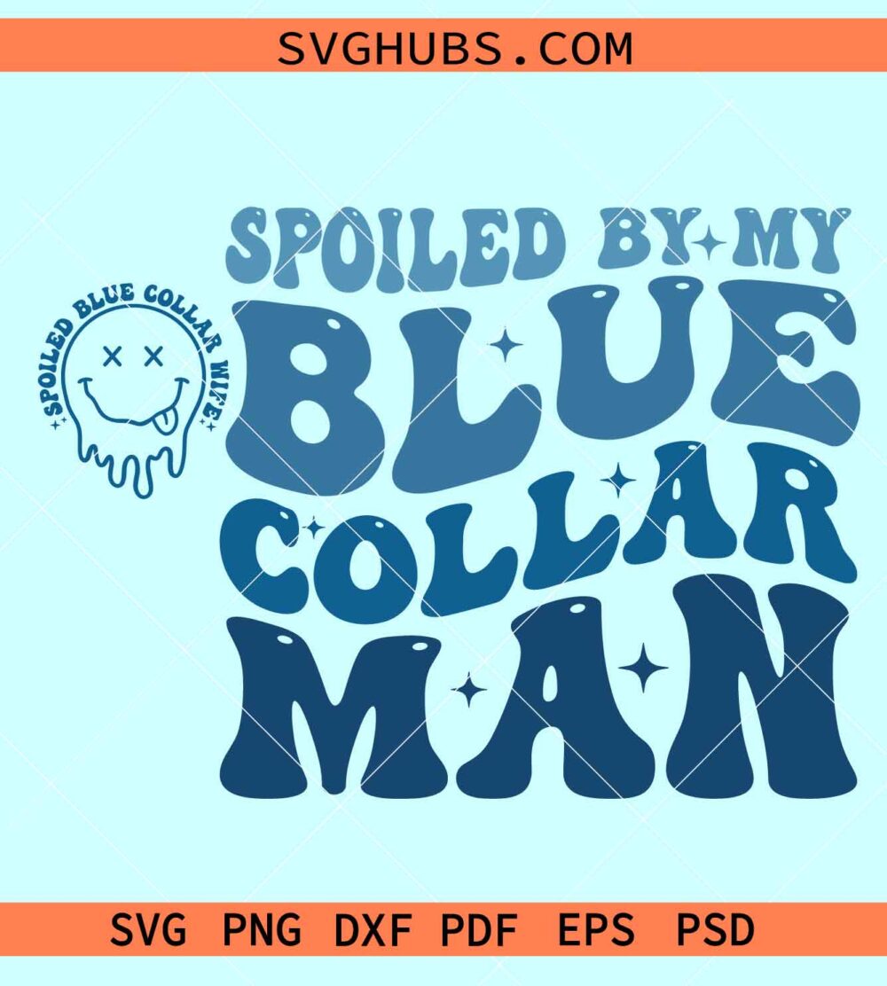 Spoiled by my Blue Collar man SVG, spoiled blue collar wife svg, blue ...