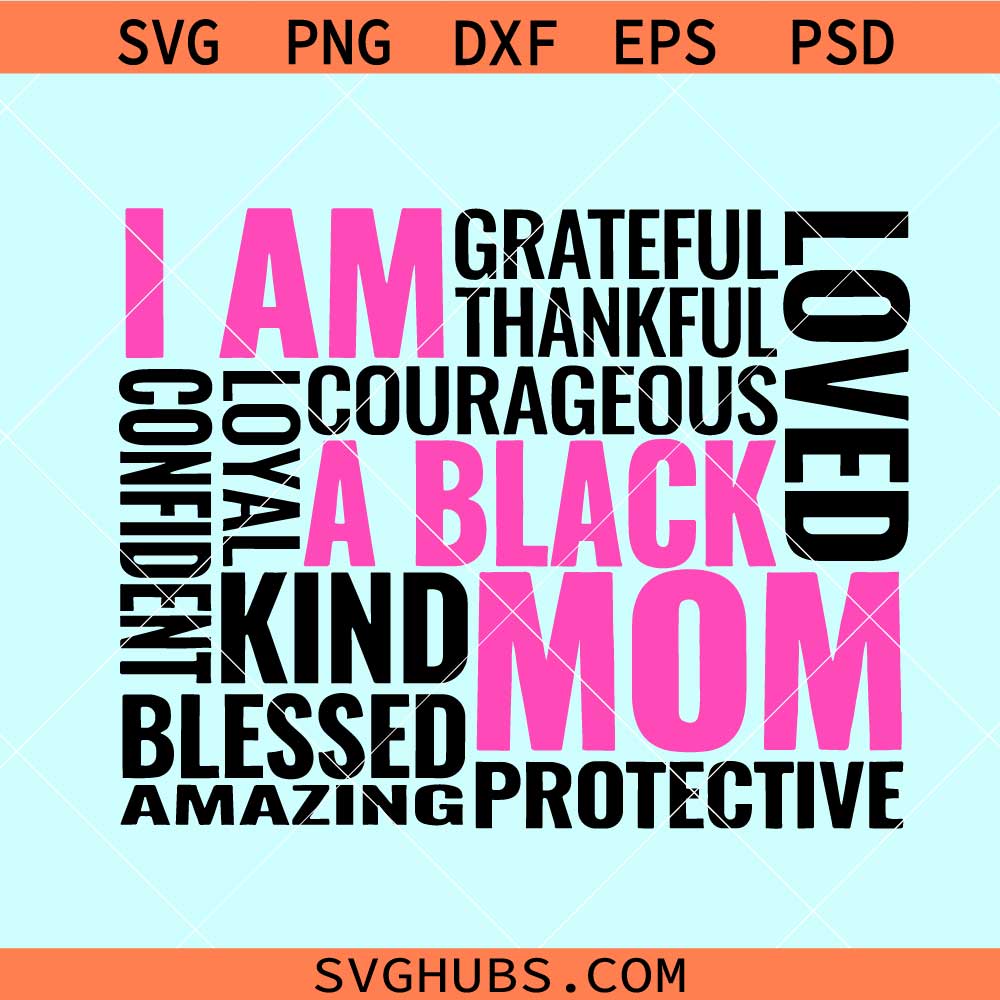 I Am A Black Mom Svg Black Mom Svg Black History Month Svg Black Mom