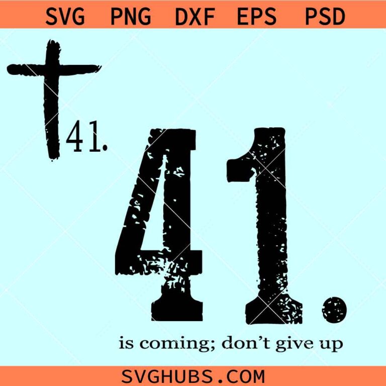 41 is coming don’t give up SVG, your 41 is coming svg