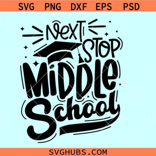 Next stop middle school SVG, Graduation cap svg, Middle School Svg ...