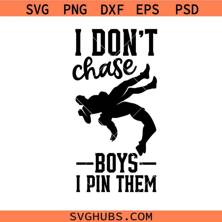 I Don’t Chase Boys I Pin Them SVG, Wrestling Girl SVG, Girl Wrestler ...