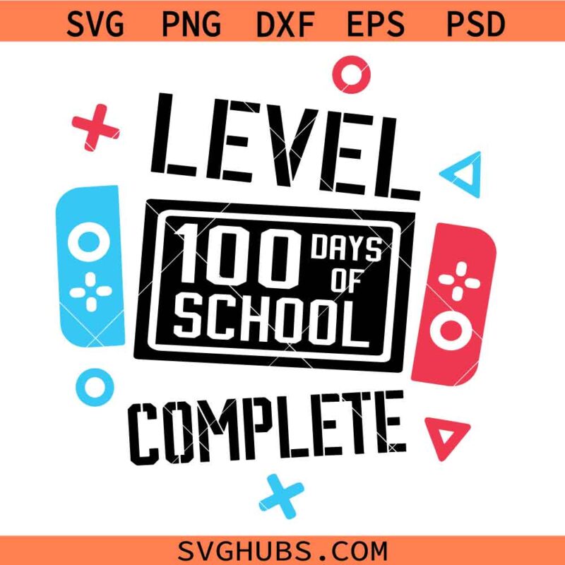 Level 100 Days of School Completed Svg, 100 days of school SVG, 100 ...