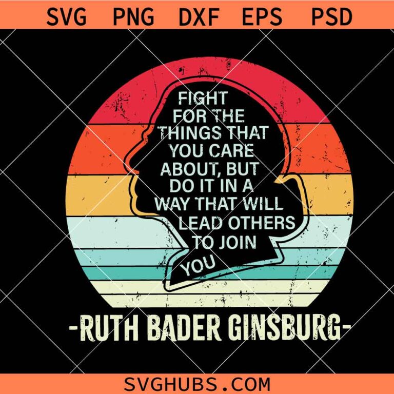 Fight For The Things You Care svg, Ruth Bader Ginsburg SVG, RBG ...