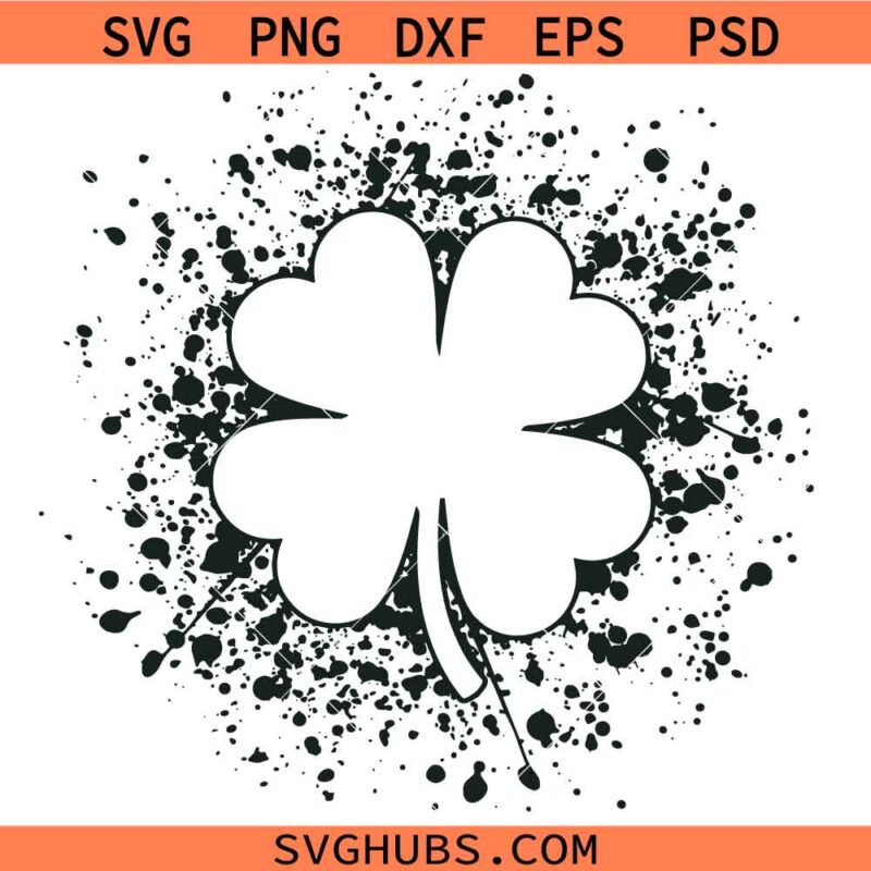 Paint Splatter Clover leaf SVG, Clover Leaf SVG, St Patrick’s Day SVG ...