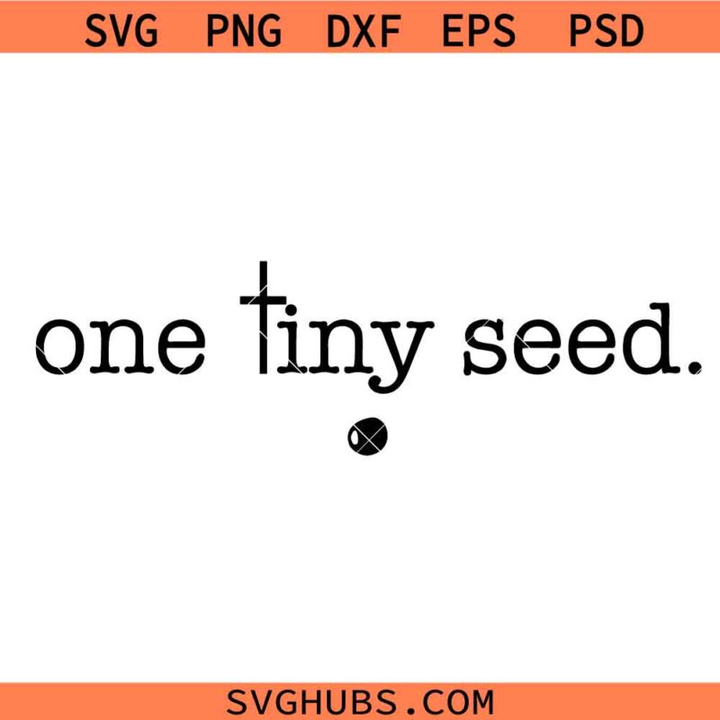 One Tiny Seed SVG, Bible Verse SVG, Scripture SVG, Religious SVG