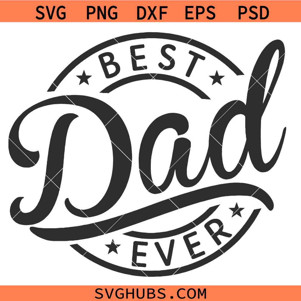 Best dad Ever SVG, Father’s Day Gift SVG, Best dad SVG, Dad Life SVG