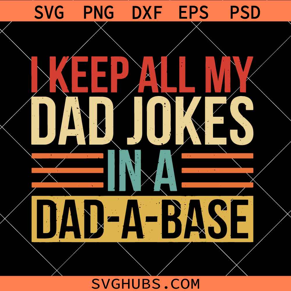 Keep All My Dad Jokes In A Dad a base svg, Funny Dad Svg, Father’s Day ...