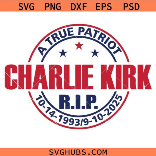 A true Patriot Charlie Kirk SVG, Justice For Charlie Kirk SVG, Memorial ...