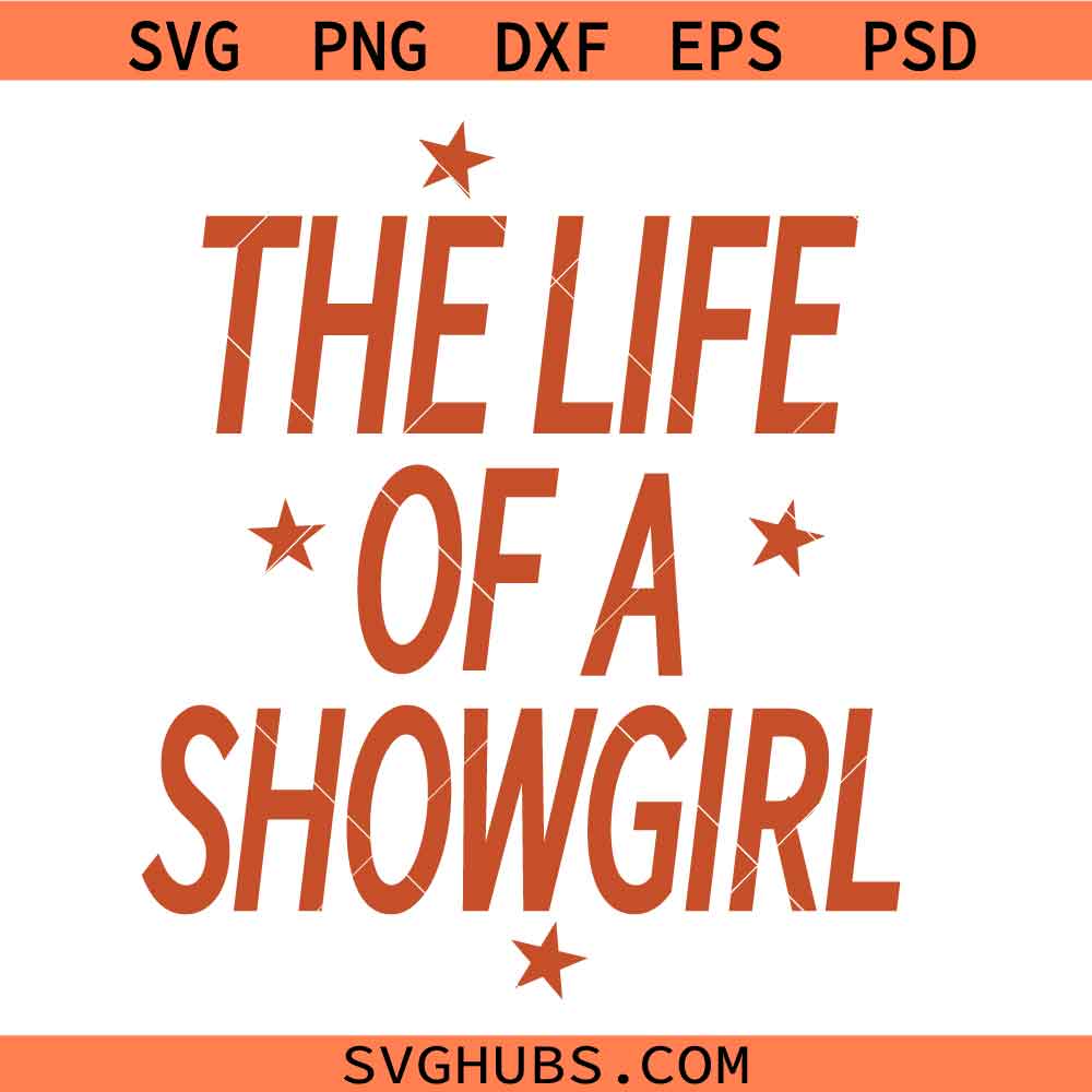 The Life Of A Showgirl SVG, Showgirl era SVG PNG, Taylor Swift Showgirl ...