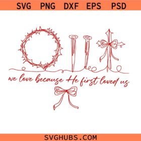 Christian Valentine He First Love Us SVG, Religious Valentine SVG ...