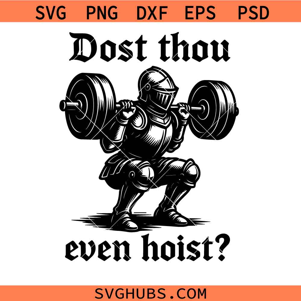 Dost Thou Even Hoist Svg, Funny Gym Medieval Knight Svg, Vintage Hoist Svg