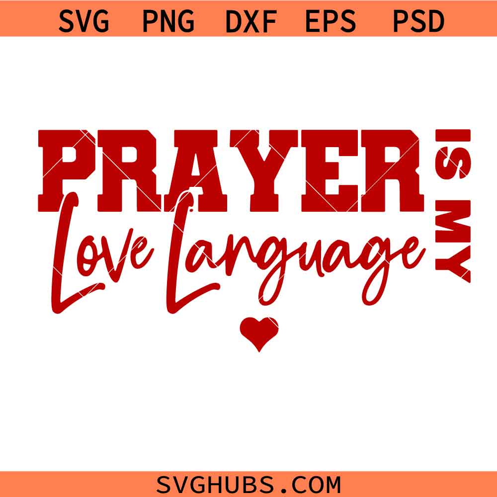 Prayer Is My Love Language SVG , Christian valentine png, valentine ...