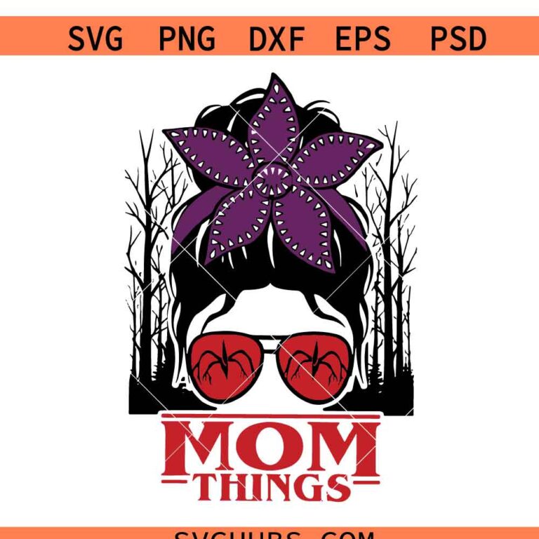 Mom Things Svg, Stranger Things Mom Svg, Demogorgon Mom Things Svg